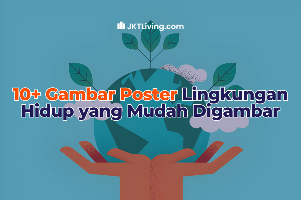 10+ Gambar Poster Lingkungan Hidup yang Mudah Digambar - JKTLiving Blog