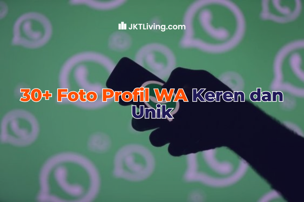 30+ Foto Profil WA Keren dan Unik - JKTLiving Blog